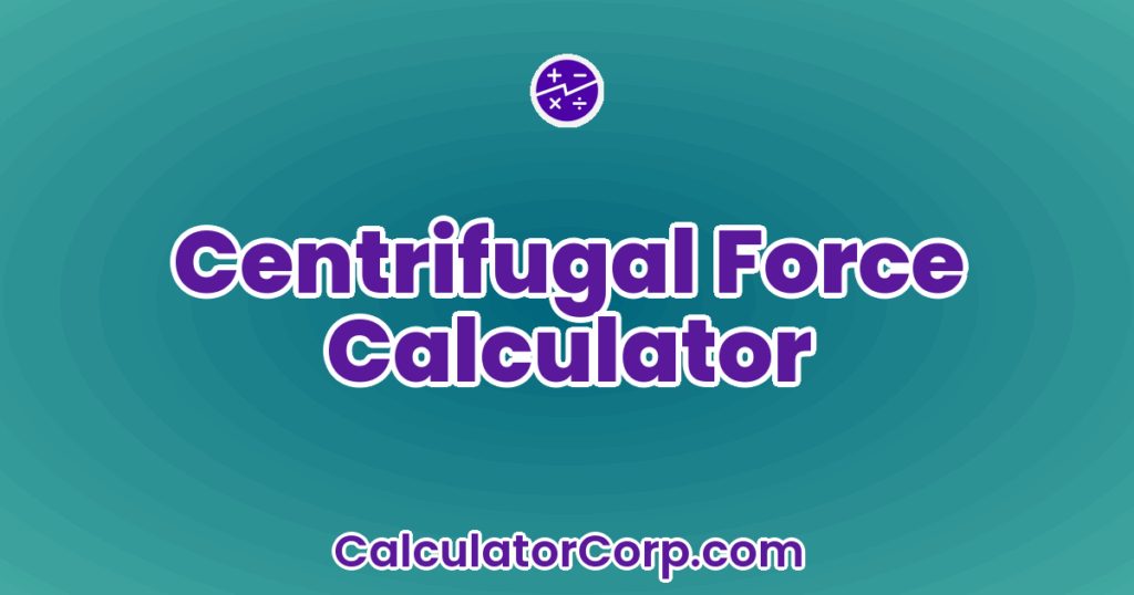 Centrifugal Force Calculator