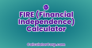 FIRE (Financial Independence) Calculator