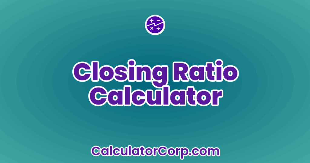 Closing Ratio Calculator