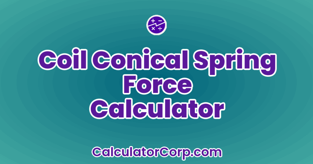 Coil Conical Spring Force Calculator