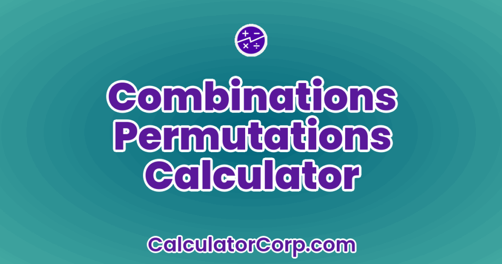 Combinations Permutations Calculator