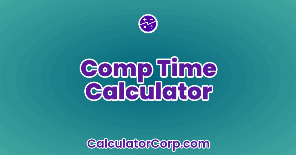 Comp Time Calculator