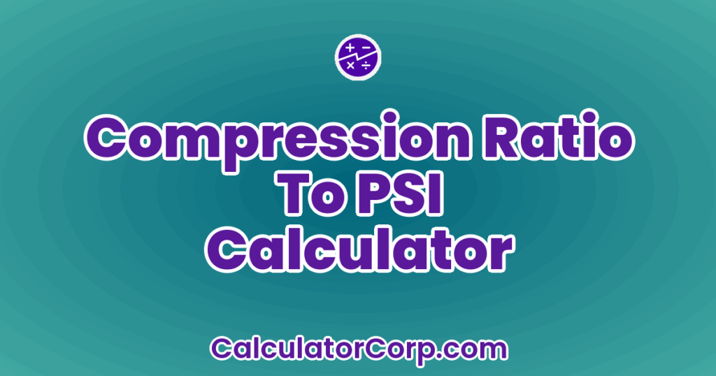 Compression Ratio To PSI Calculator