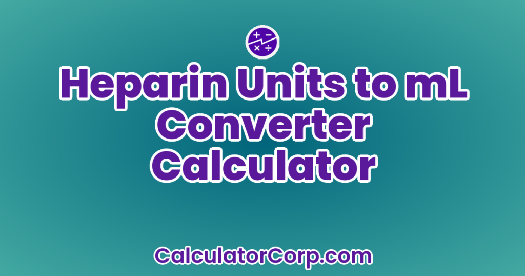 Heparin Units To ML Converter
