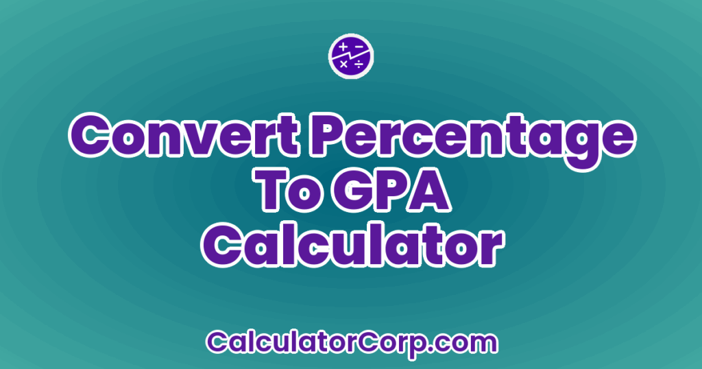 Convert Percentage To GPA Calculator
