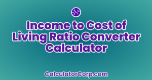 Income To Cost Of Living Ratio Converter