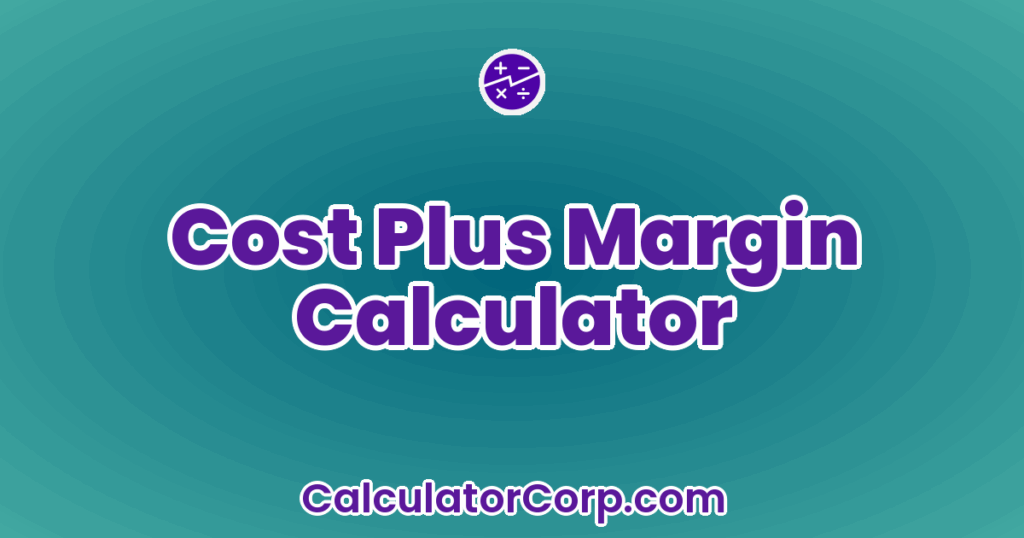 Cost Plus Margin Calculator