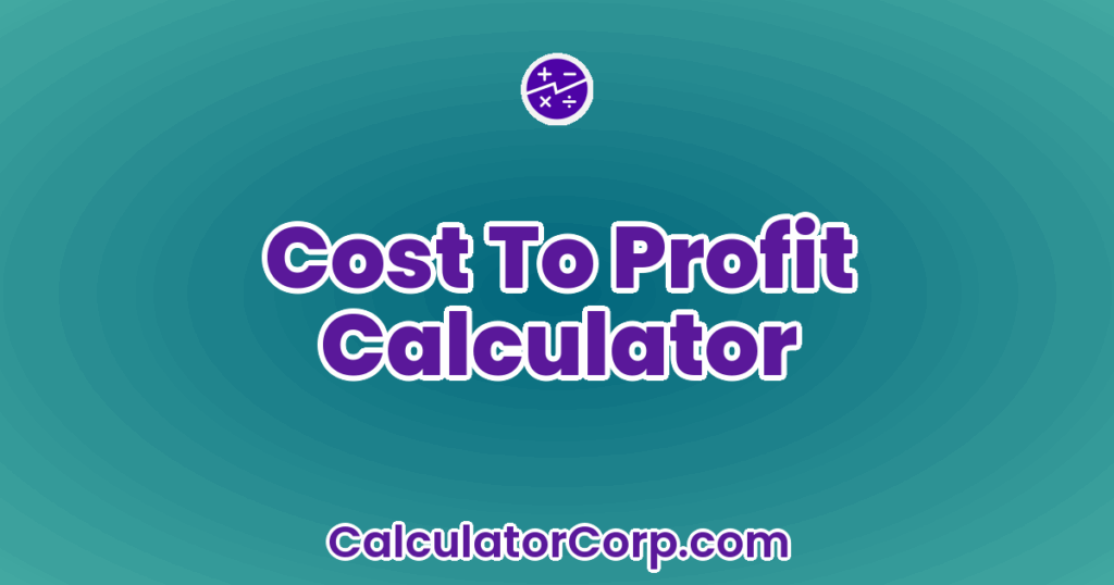 Cost To Profit Calculator