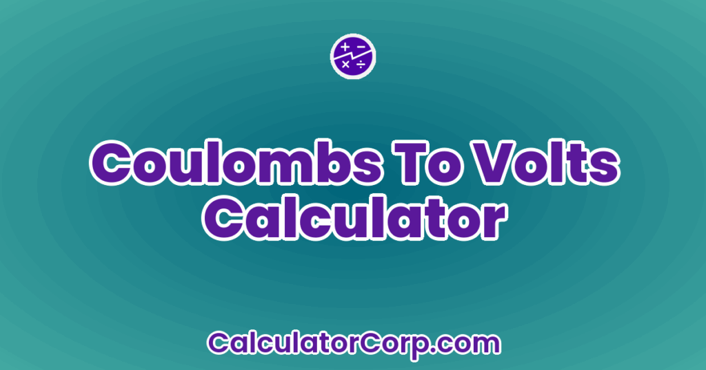 Coulombs To Volts Calculator
