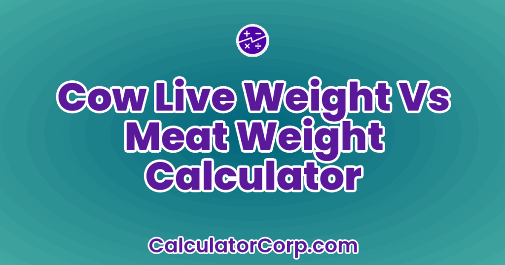 Cow Live Weight Vs Meat Weight Calculator