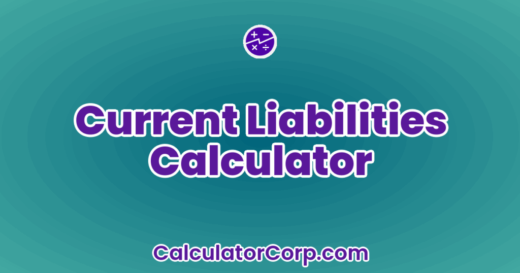 Current Liabilities Calculator