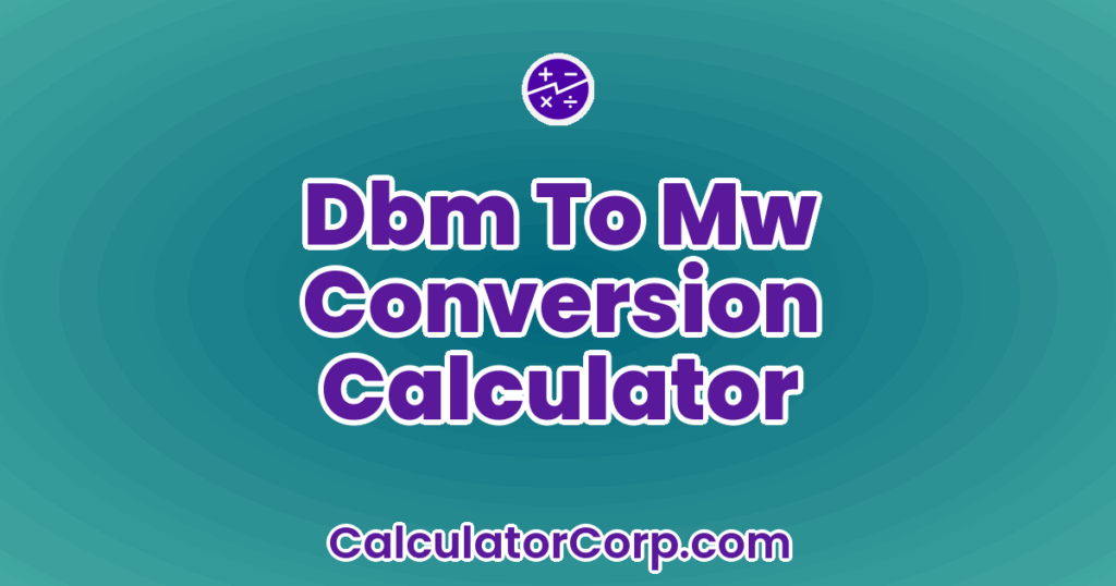 Dbm To Mw Conversion Calculator