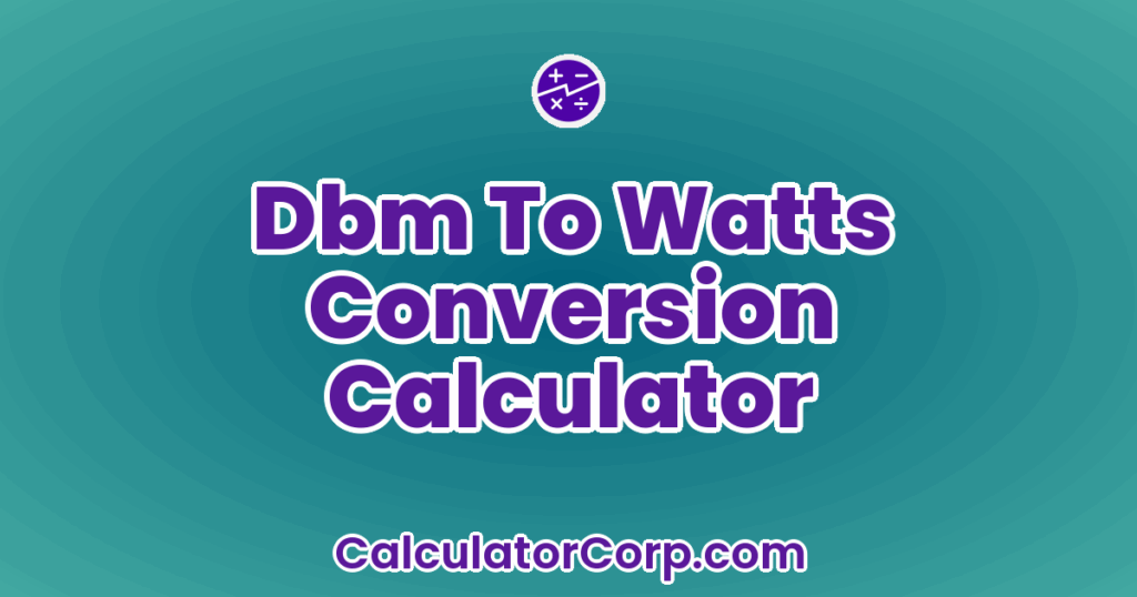 Dbm To Watts Conversion Calculator