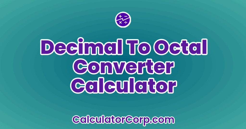 Decimal To Octal Converter Calculator