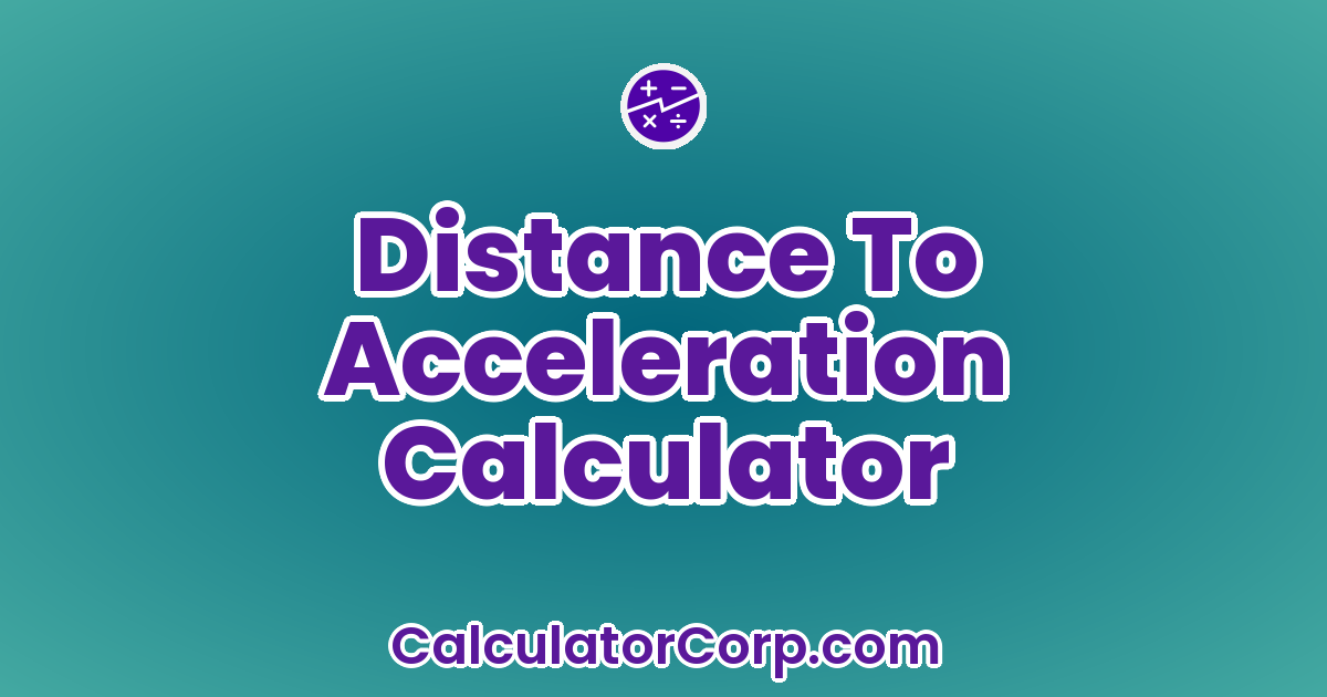 Distance To Acceleration Calculator
