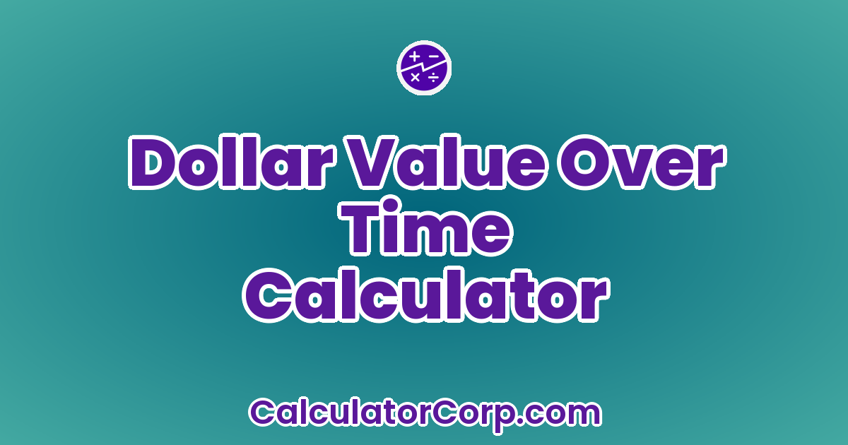Dollar Value Over Time Calculator