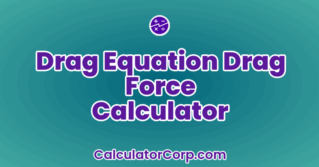 Drag Equation Drag Force Calculator