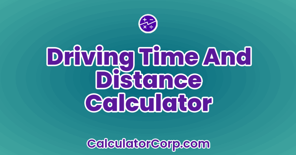 Driving Time And Distance Calculator