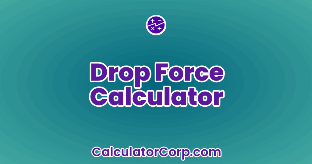 Drop Force Calculator