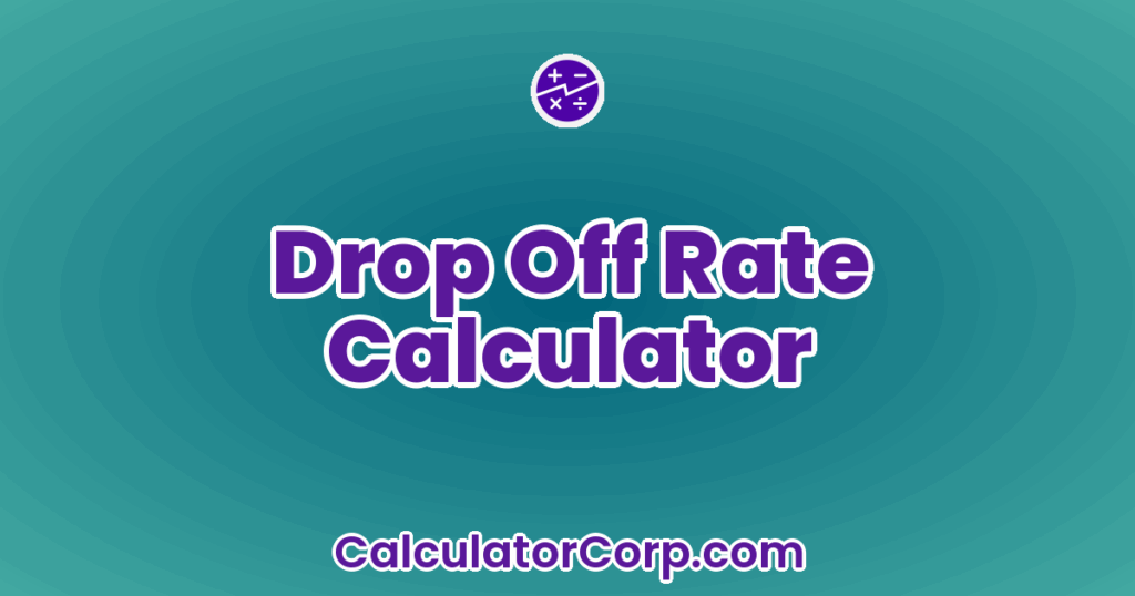 Drop Off Rate Calculator