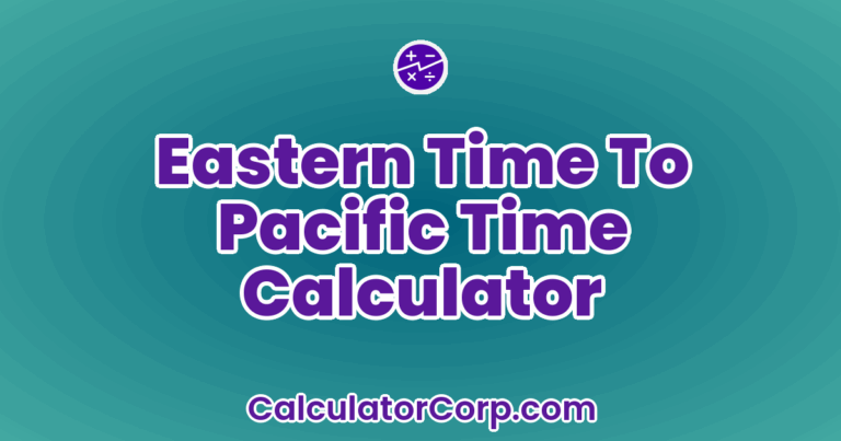 Eastern Time To Pacific Time Calculator