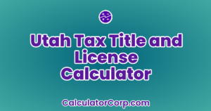 Utah Tax Title And License Calculator