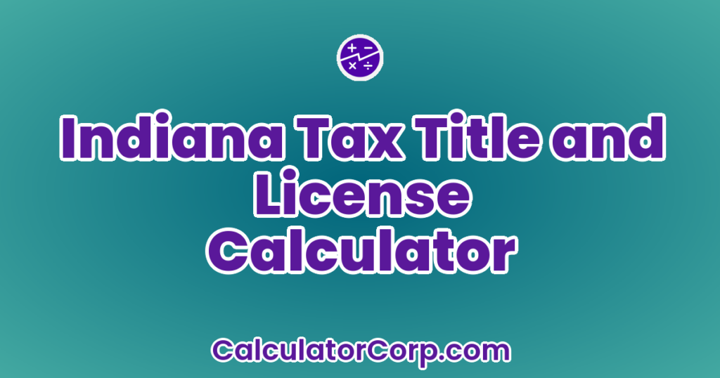 Indiana Tax Title And License Calculator