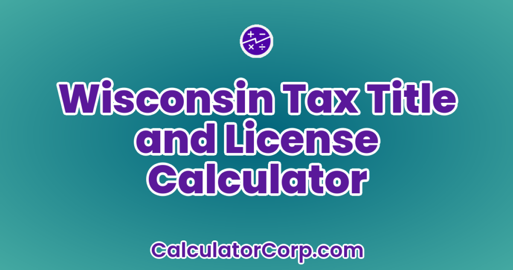 Wisconsin Tax Title And License Calculator