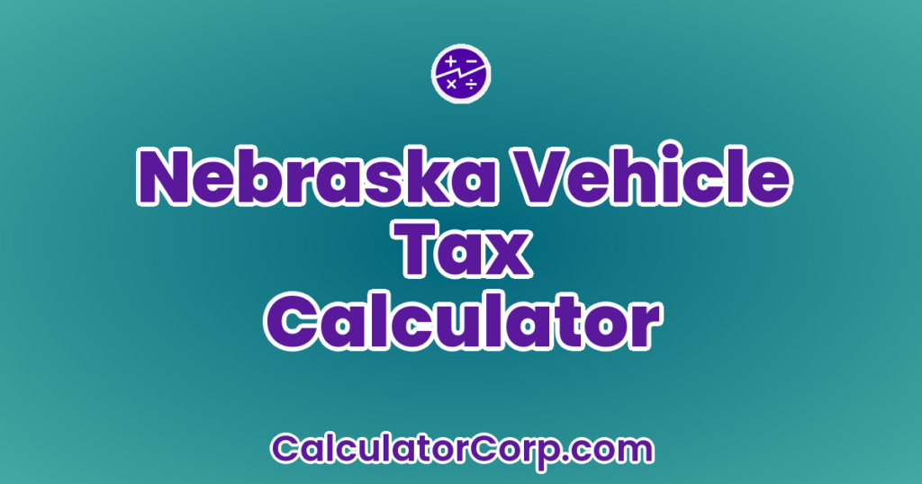 Nebraska Vehicle Tax Calculator