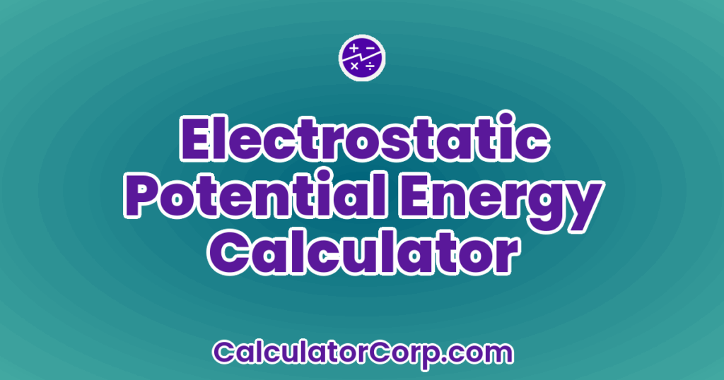 Electrostatic Potential Energy Calculator