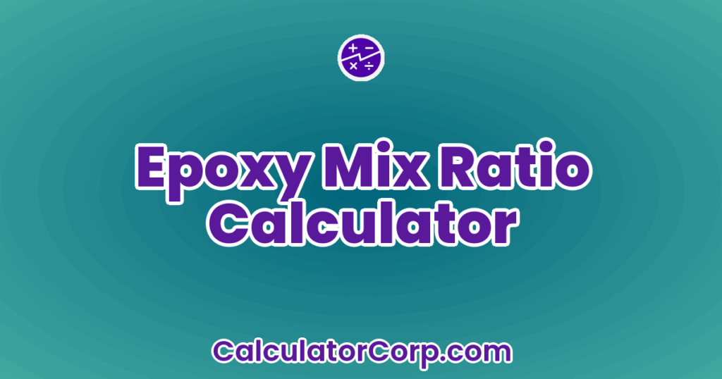 Epoxy Mix Ratio Calculator