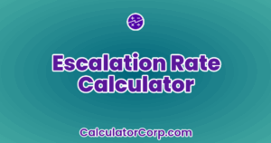 Escalation Rate Calculator