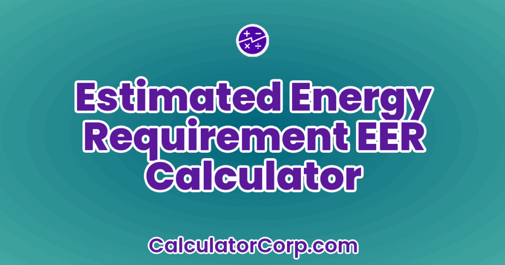 Estimated Energy Requirement EER Calculator