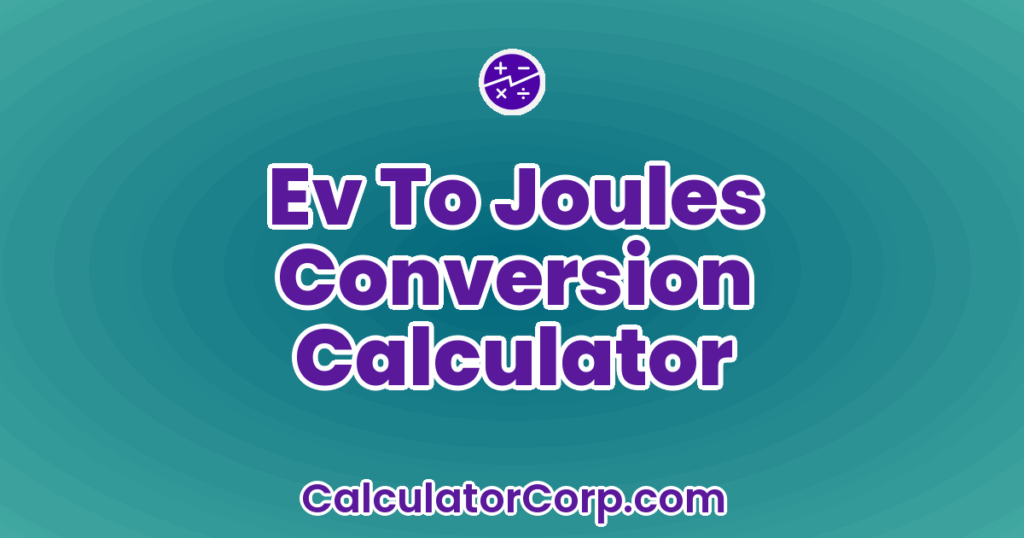 Ev To Joules Conversion Calculator