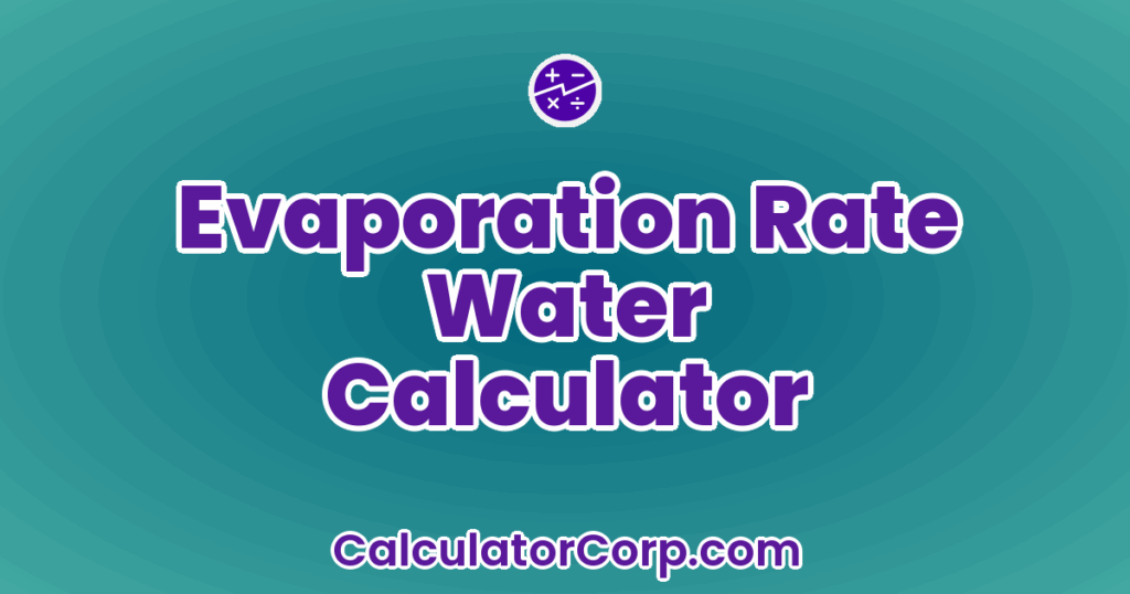 Evaporation Rate Water Calculator