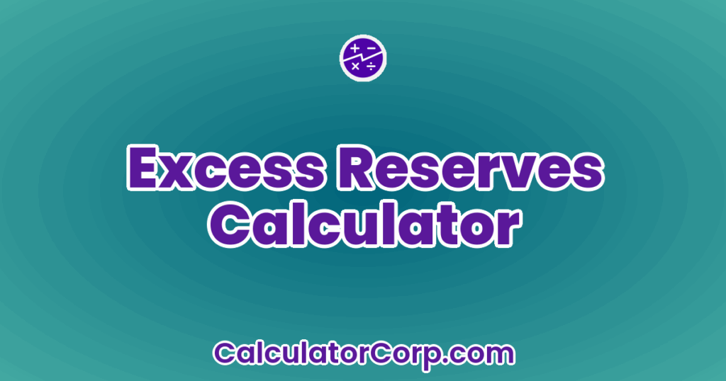 Excess Reserves Calculator