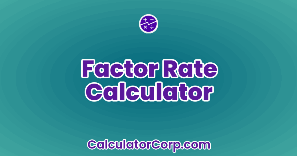 Factor Rate Calculator