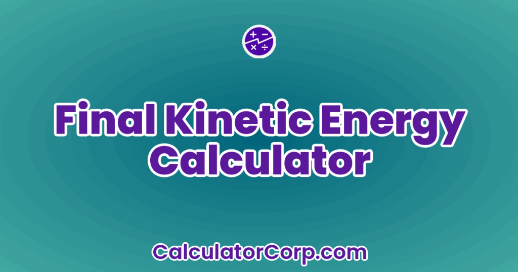 Final Kinetic Energy Calculator