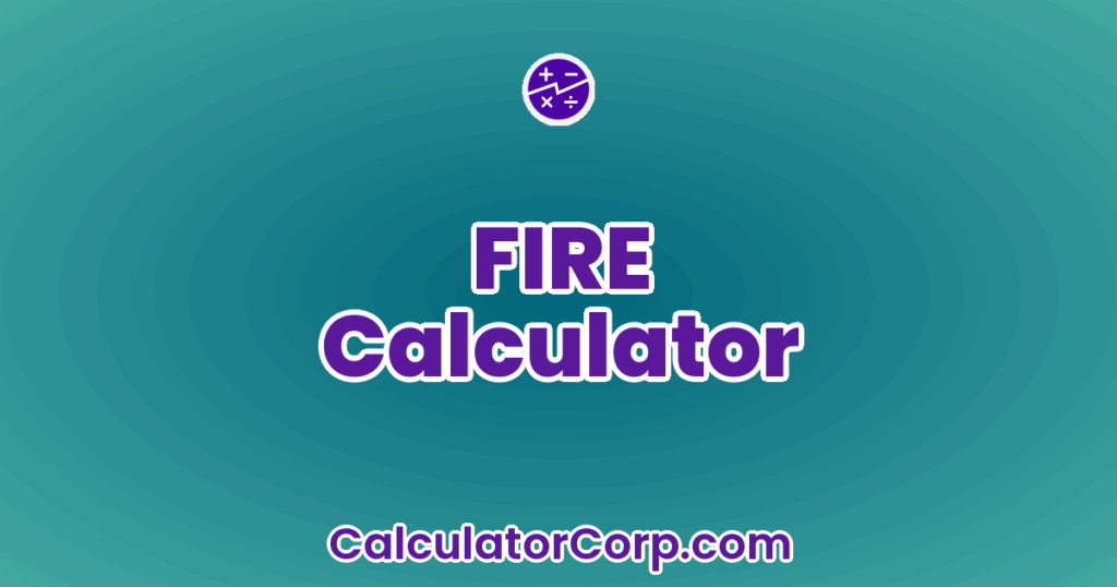 FIRE Calculator | Financially Independent - Retire Early Calc