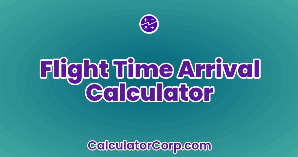 Flight Time Arrival Calculator