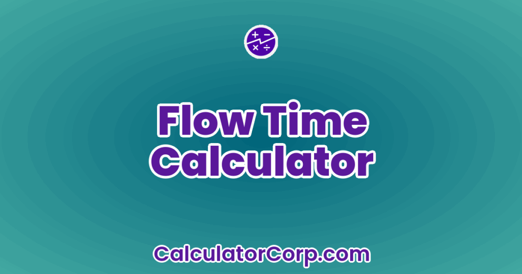 Flow Time Calculator