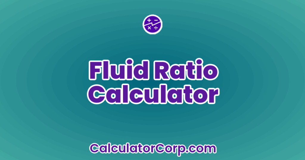 Fluid Ratio Calculator