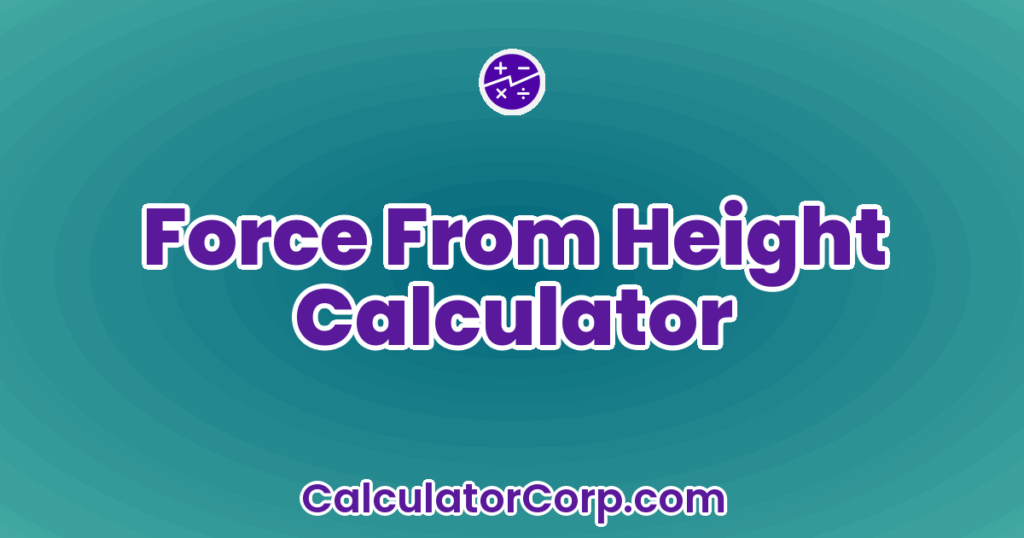 Force From Height Calculator