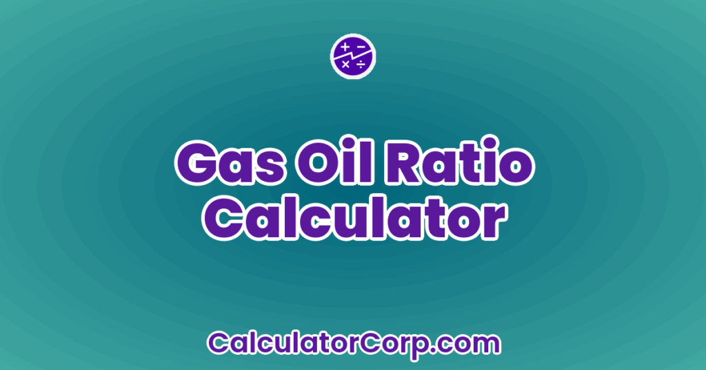 Gas Oil Ratio Calculator