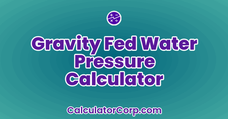Gravity Fed Water Pressure Calculator
