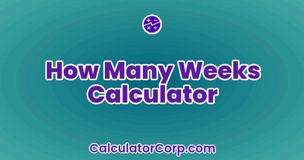 How Many Weeks Calculator