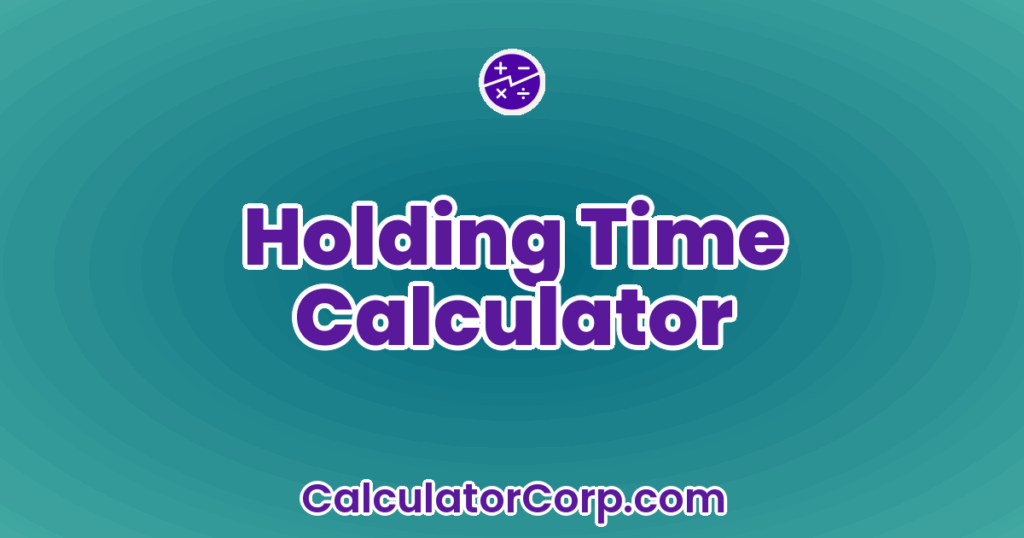 Holding Time Calculator