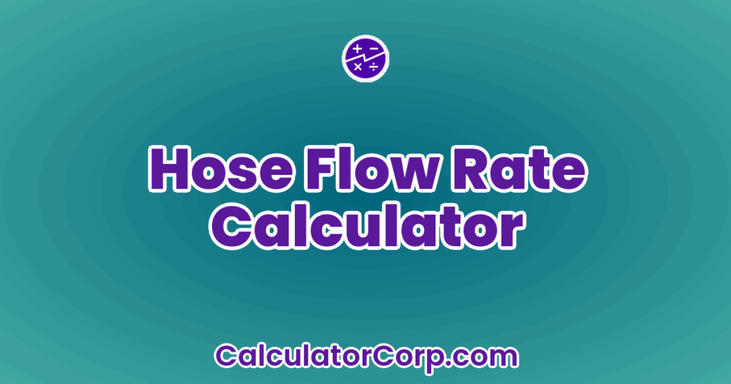 Hose Flow Rate Calculator