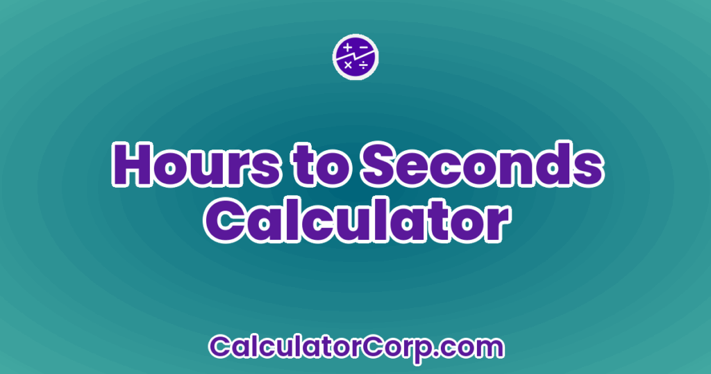 Hours To Seconds Calculator