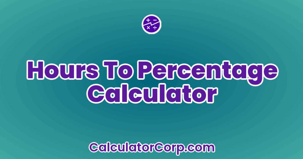 Hours To Percentage Calculator